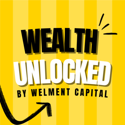 Wealth Unlocked by Welment Capital • A podcast on Spotify for Creators