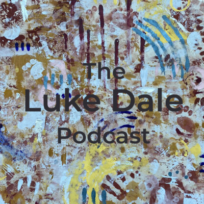 The Luke Dale Podcast • A podcast on Spotify for Creators