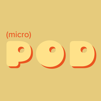 microPOD: A Short Show about Big Ideas • A podcast on Spotify for Creators