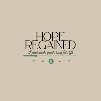 Hope Regained • A podcast on Spotify for Creators