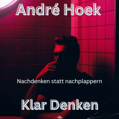 André Hoek - Klar Denken • A podcast on Spotify for Creators
