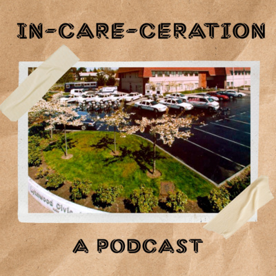 In-care-ceration • A podcast on Spotify for Creators