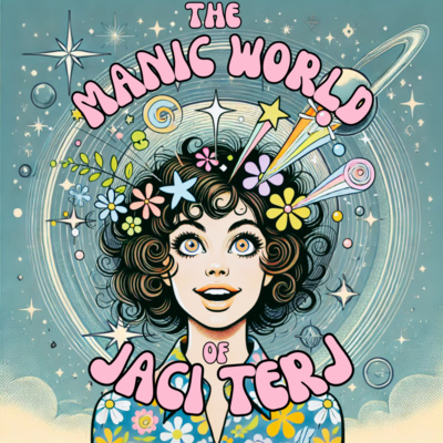 The Manic World of Jaci Terj • A podcast on Spotify for Creators