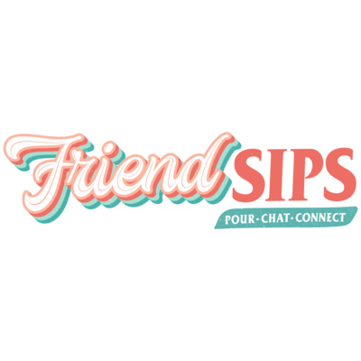 FriendSips • A podcast on Spotify for Creators