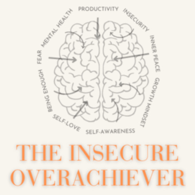 The Insecure Overachiever • A podcast on Spotify for Creators