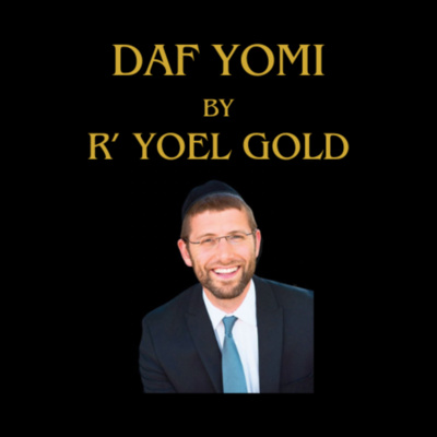 Daf Yomi by R' Yoel Gold • A podcast on Spotify for Creators