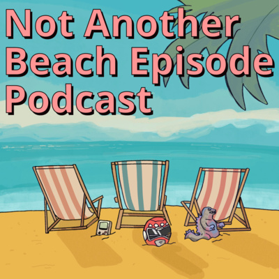 Not Another Beach Episode Podcast • A podcast on Spotify for Creators