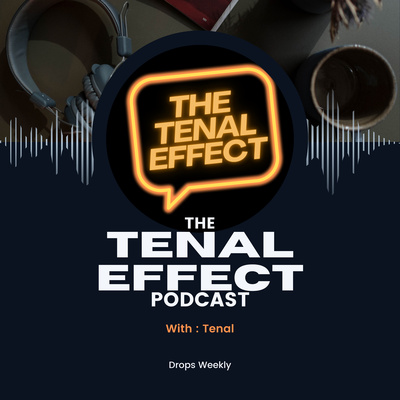 The Tenal Effect Podcast • A podcast on Spotify for Creators