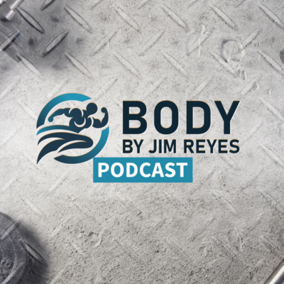 Body By Jim Reyes Podcast • A podcast on Spotify for Creators