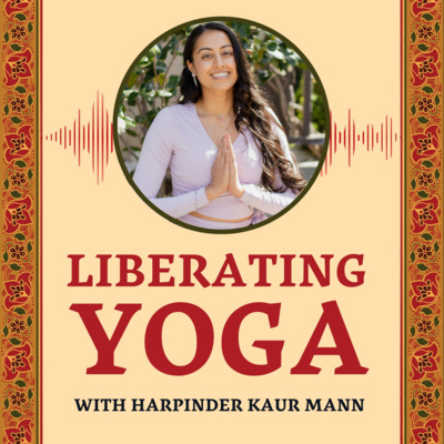 Welcome to Liberating Yoga with Harpinder Kaur Mann by Liberating Yoga