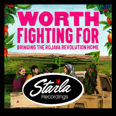 Worth Fighting For: Bringing the Rojava Revolution Home • A podcast on Spotify for Creators