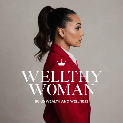 The Wellthy Woman • A podcast on Spotify for Creators