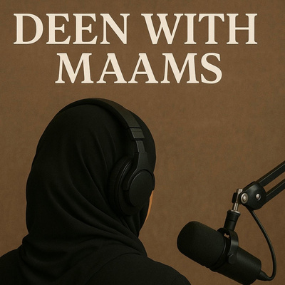 Deen with Maams • A podcast on Spotify for Creators