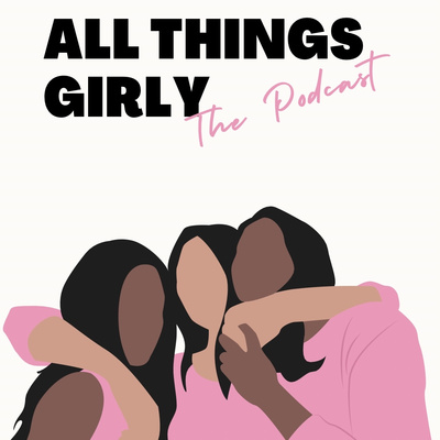 All Things Girly • A podcast on Spotify for Creators
