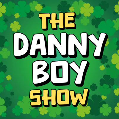The Danny Boy Show • A podcast on Spotify for Creators