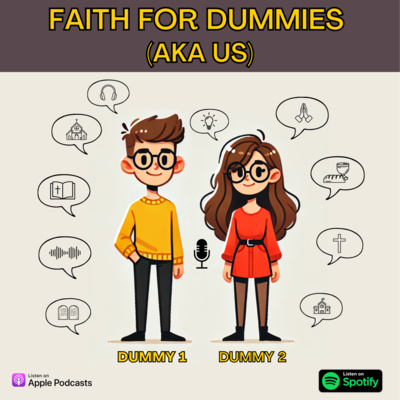 Faith For Dummies (aka us) Podcast • A podcast on Spotify for Creators
