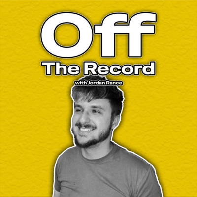 Off The Record with Jordan Rance • A podcast on Spotify for Creators