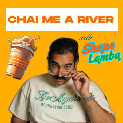 Chai Me A River with Shane Lamba • A podcast on Spotify for Creators