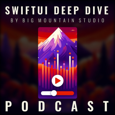 SwiftUI Deep Dive by Big Mountain Studio • A podcast on Spotify for Creators