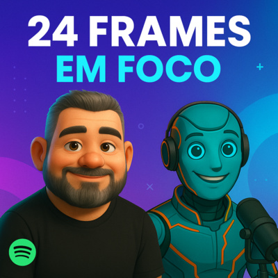24 Frames em Foco • A podcast on Spotify for Creators