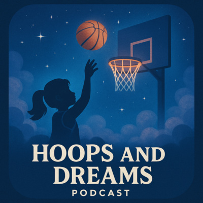 Hoops and Dreams Podcast • A podcast on Spotify for Creators