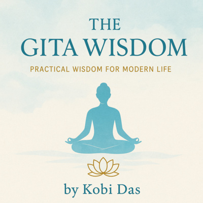 The Gita Wisdom - Practical Wisdom for Modern Life • A podcast on ...