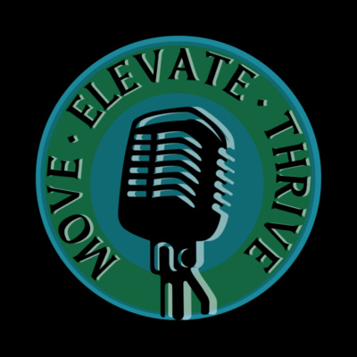 Move. Elevate. Thrive • A podcast on Spotify for Creators