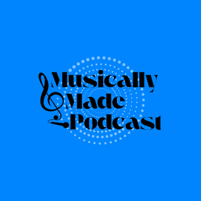 Musically Made Podcast • A podcast on Spotify for Creators