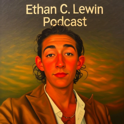 The Ethan C. Lewin Podcast • A podcast on Spotify for Creators
