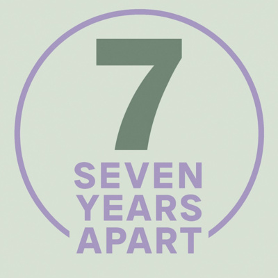 Seven Years Apart • A podcast on Spotify for Creators