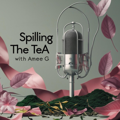 Spilling the Tea with Amee G • A podcast on Spotify for Creators