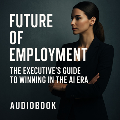 Future of Employment: The Executive's Guide to Winning in the AI Era ...