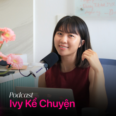 Podcast Ivy Kể Chuyện • A podcast on Spotify for Creators