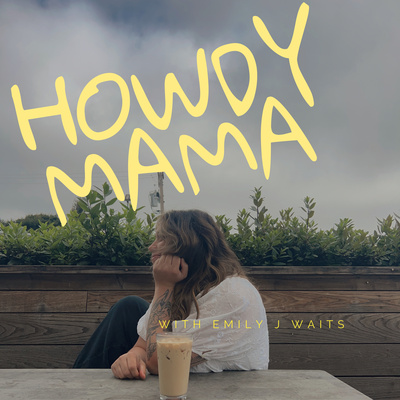 HOWDY MAMA • A podcast on Spotify for Creators