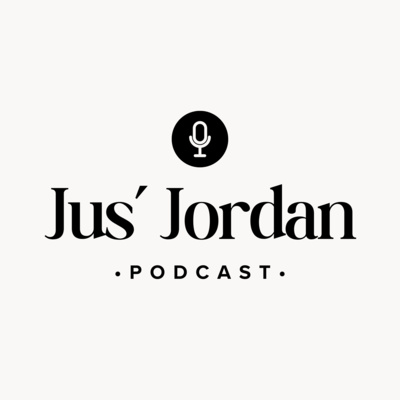 Jus' Jordan Podcast • A podcast on Spotify for Creators