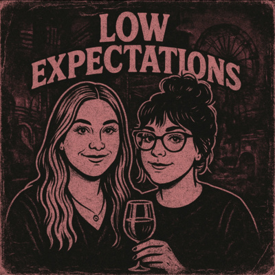 Low Expectations • A podcast on Spotify for Creators