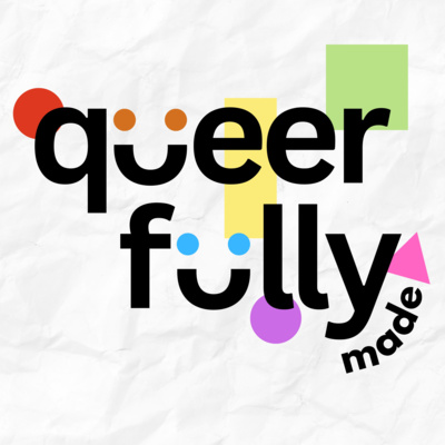 Queerfully Made • A podcast on Spotify for Creators