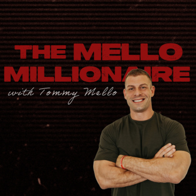 The Mello Millionaire with Tommy Mello • A podcast on Spotify for Creators