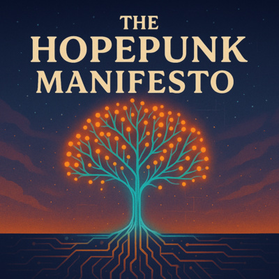 The Hopepunk Manifesto • A podcast on Spotify for Creators