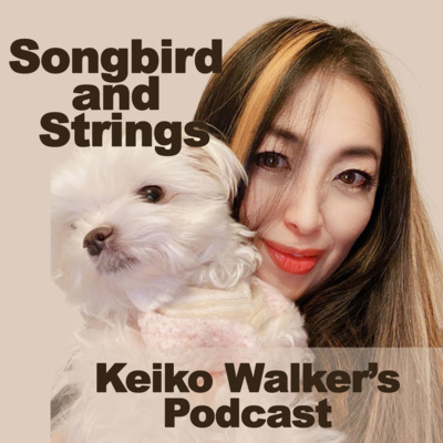 Songbird and Strings: Keiko Walker's Podcast • A podcast on Spotify for ...