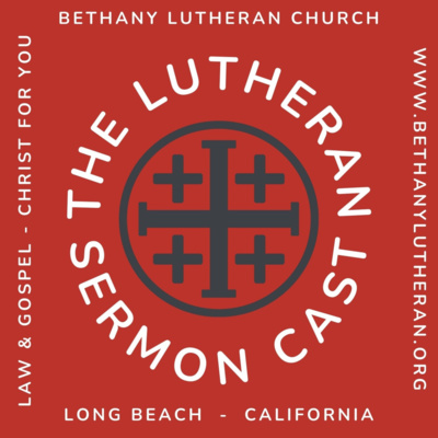 The Lutheran Sermon Podcast From Bethany • A podcast on Spotify for ...