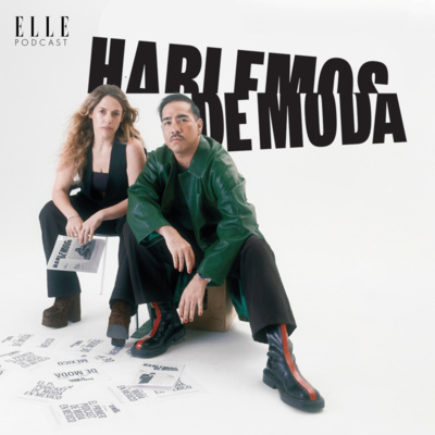 Hablemos de Moda: ELLE Podcast • A podcast on Spotify for Creators
