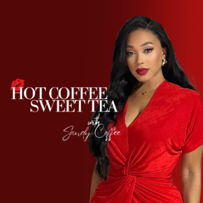 Hot Coffee Sweet Tea With Sandy Coffee • A podcast on Spotify for Creators