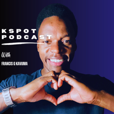 KSPOT Podcast with Francis G Kavuma • A podcast on Spotify for Creators