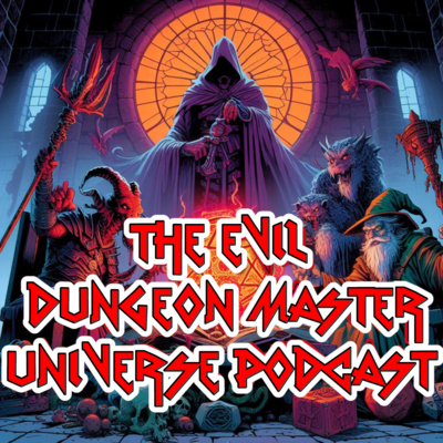 The Evil Dungeon Master Universe • A podcast on Spotify for Creators