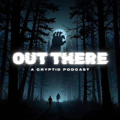 Out There: A Cryptid Podcast • A podcast on Spotify for Creators