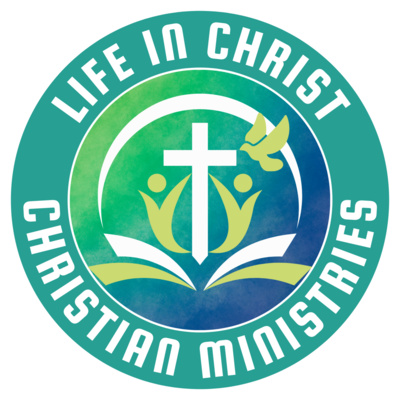 Life in Christ Christian Ministries • A podcast on Spotify for Creators