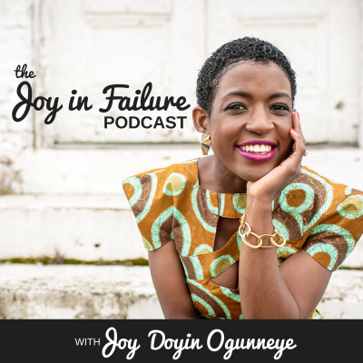 The Joy in Failure Podcast • A podcast on Spotify for Creators