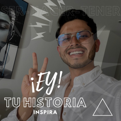 ¡EY! TU HISTORIA INSPIRA. by 🎙️¡EY! TU HISTORIA INSPIRA