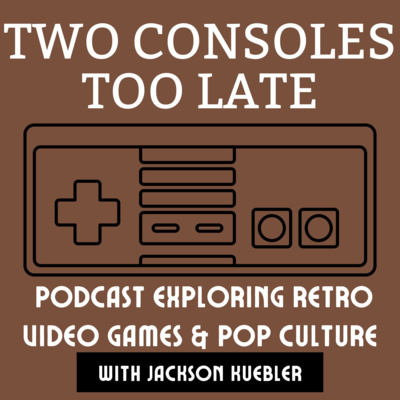 Two Consoles Too Late | Retro Video Game and Pop Culture Nostalgia ...